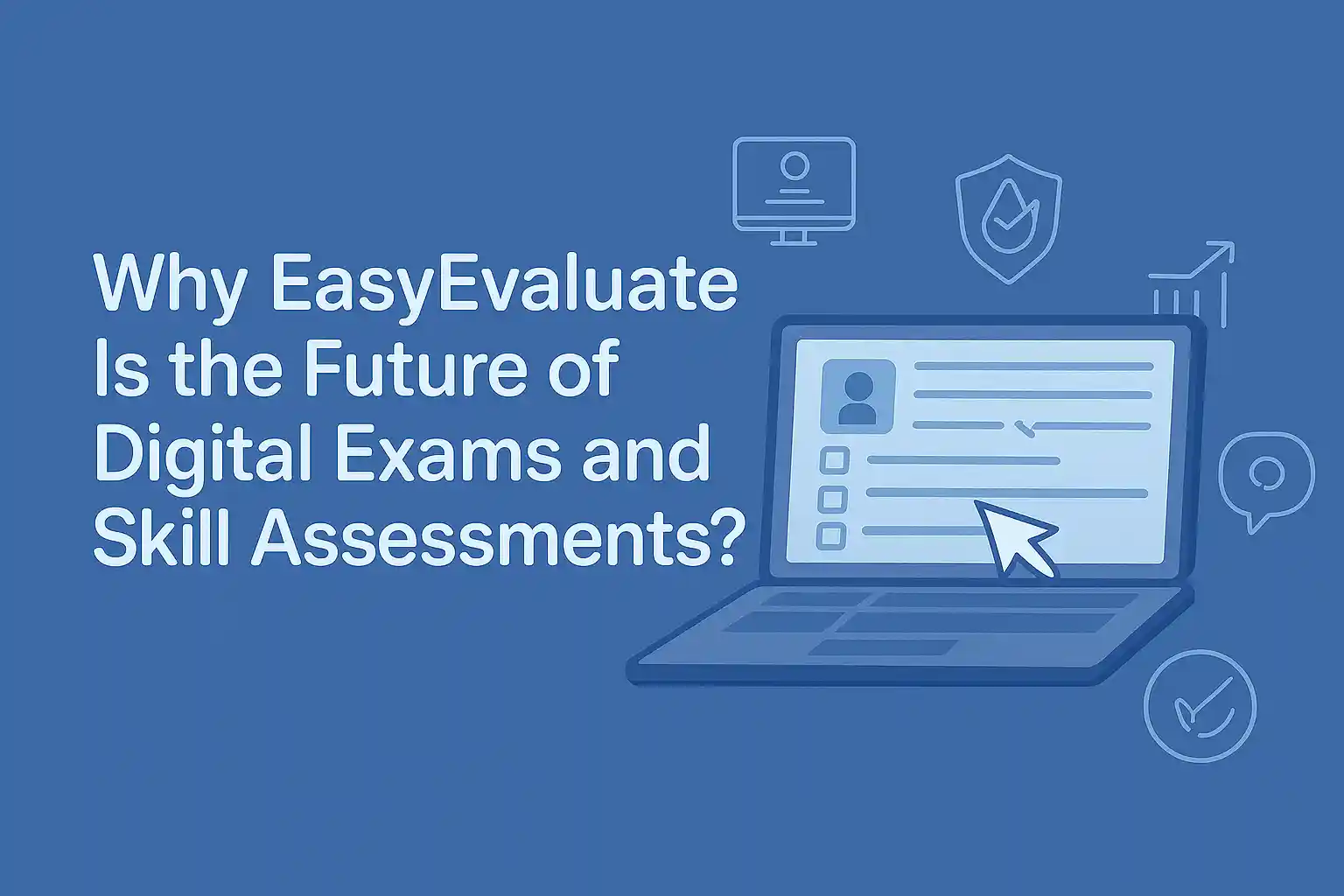 Why EasyEvaluate Is the Future of Digital Exams and Skill Assessments